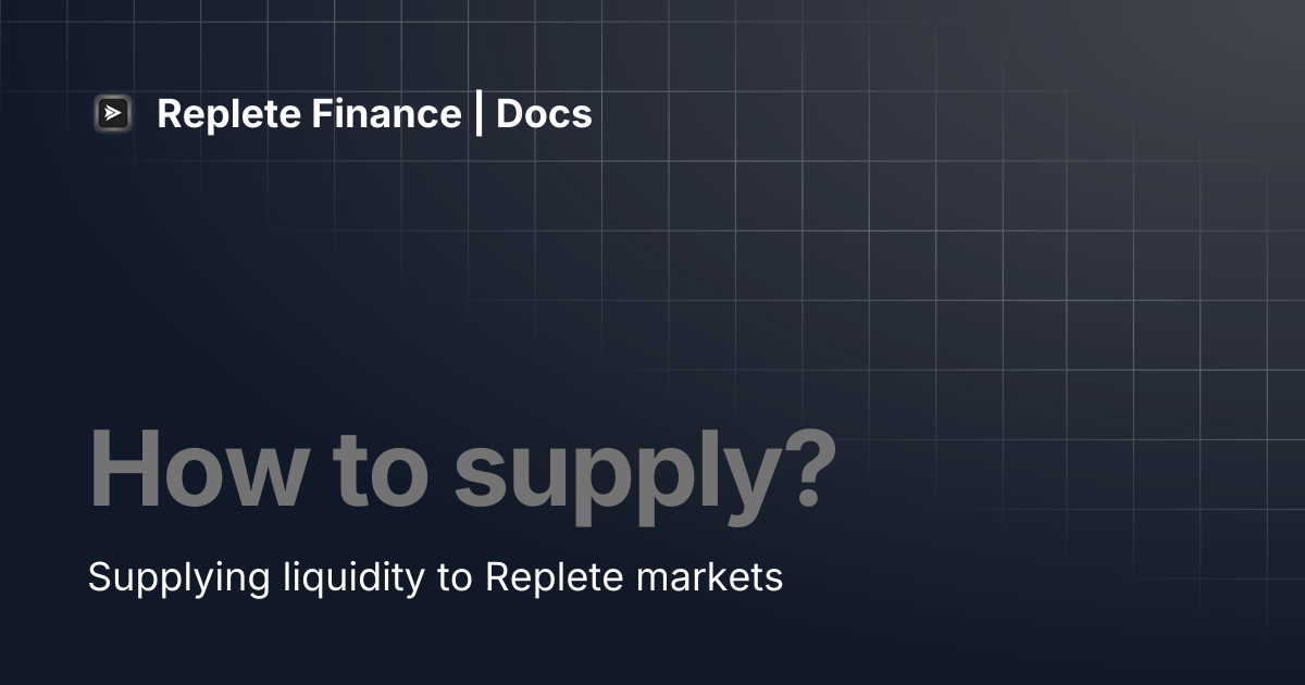 How to supply? | Replete Finance | Docs