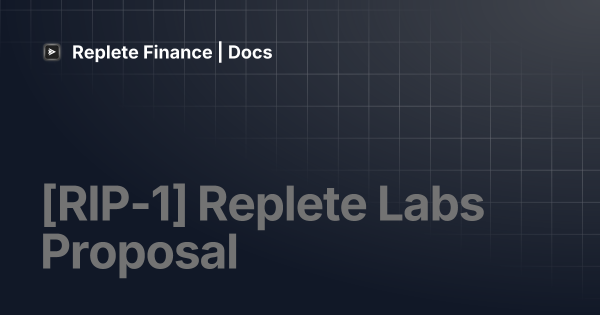 [RIP-1] Replete Labs Proposal | Replete Finance | Docs
